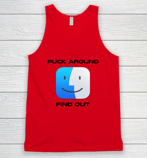 Fuck Around Find Out MacOS Big Sur Tank Top Tee For Sports