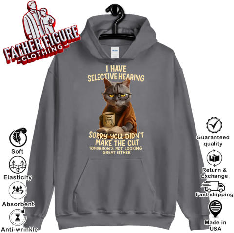 Cat Have Selective Hearing You Didnt Make Cut Hoodie - Father Figure ...