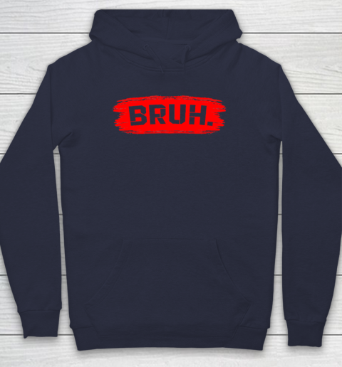 Bruh Meme Funny Saying Brother Greeting Hoodie Tee For Sports
